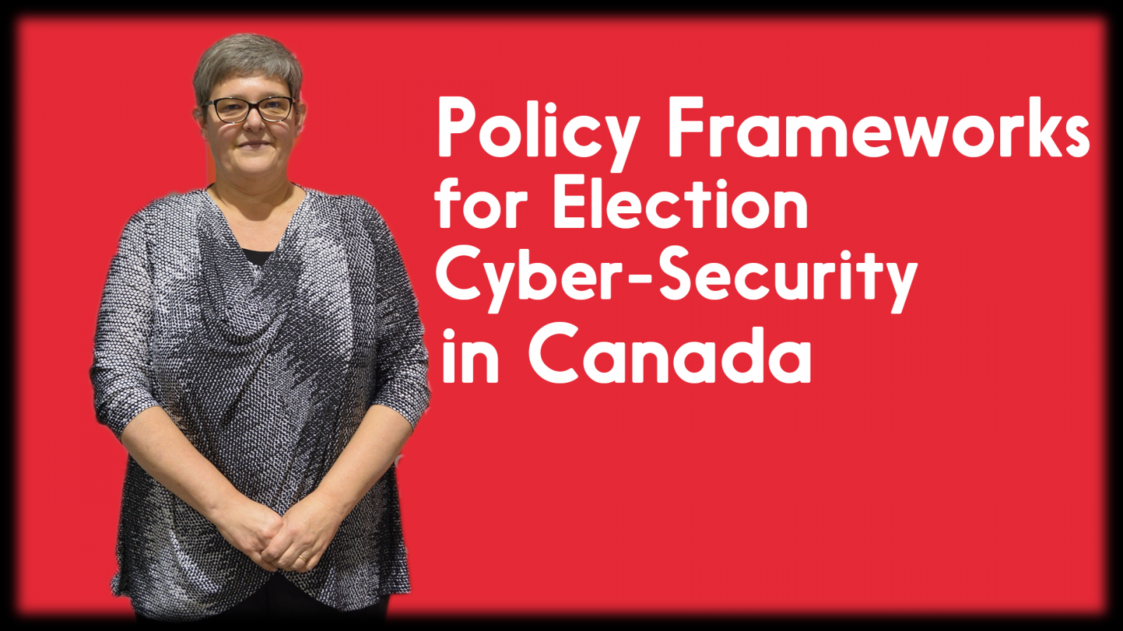 Policy Frameworks for Election Cyber-Security in Canada – Konnect